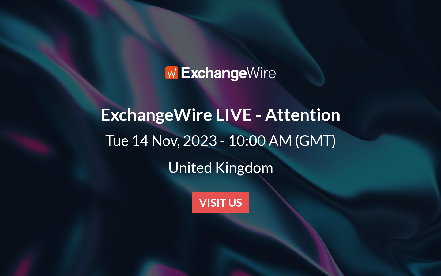 ExchangeWire LIVE - Attention